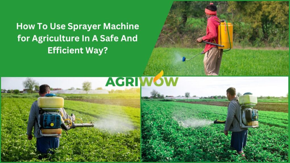 How To Use Sprayer machine for agriculture In A Safe And Efficient Way ...