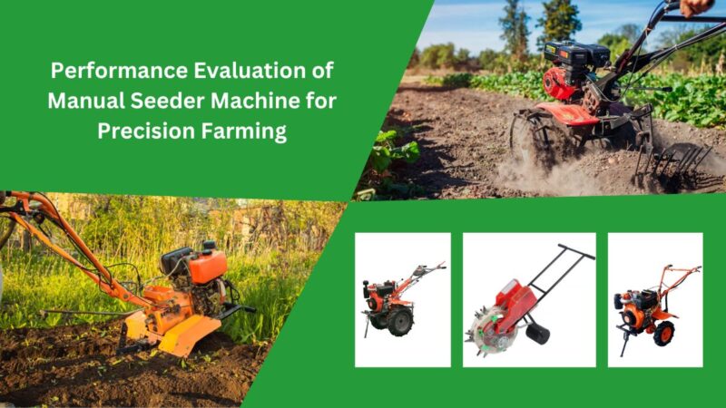 Performance Evaluation of Manual Seeder Machine for Precision Farming ...